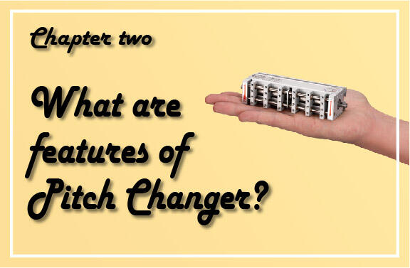 What are features of Pitch Changer? (2) - 可嘉自動化